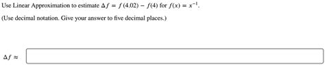Solved What Is The Correct Answer Use Linear Approximation To Estimate F F 402 F4 For