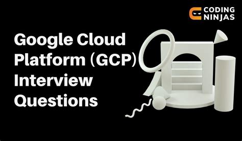 Google Cloud Platform Gcp Interview Questions Naukri Code