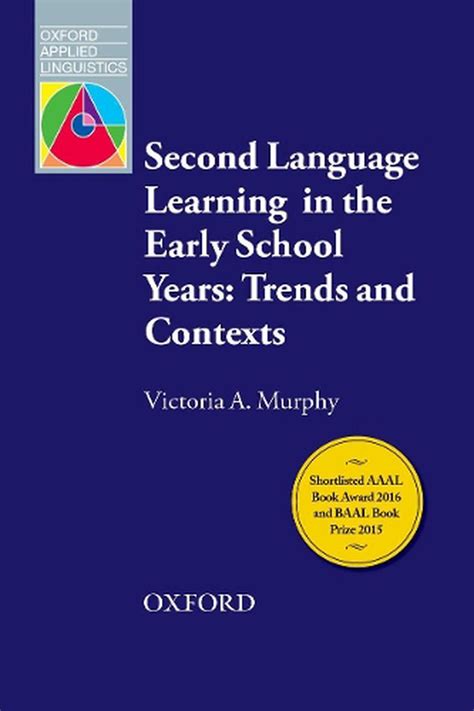Second Language Learning In The Early School Years Trends And Contexts By Victoria A Murphy