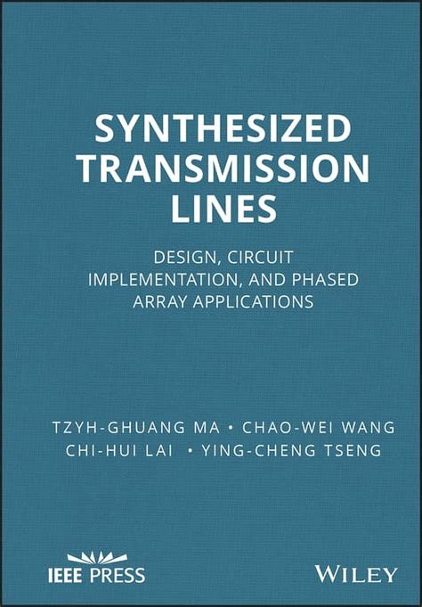 Ieee Press Synthesized Transmission Lines Design Circuit Implementation And Phased Array