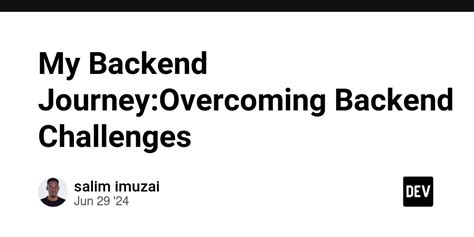 My Journey Overcoming Backend Challenges Dev Community