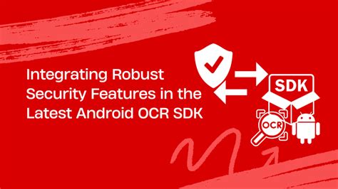 Integrating Robust Security Features In The Latest Android Ocr Sdk
