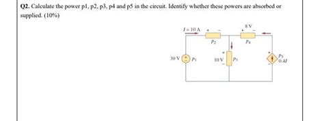 solved q2 calculate the power p1 p2 p3 p4 and p5 in the