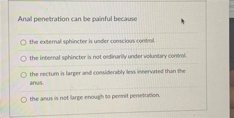 Solved Anal Penetration Can Be Painful Because The External Chegg Com