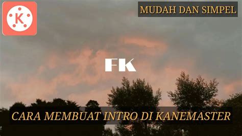Cara Membuat Intro Dengan Kinemaster Youtube