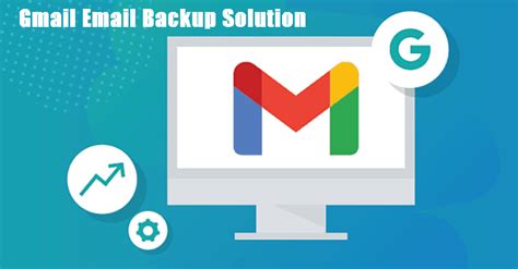 Gmail Email Backup Solution Try Top 2 Ways Here