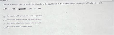 solved use the pka values given to predict the direction of