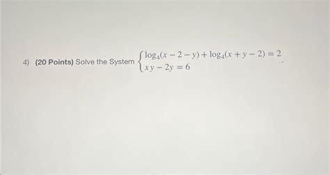 Solved Log4 X2y Log4 X Y2 2xy2y 6 Chegg Com