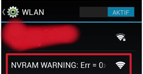 Tak Ada Yang Sempurna Cara Mengatasi Error Wifi NVRAM WARNING Error 0x10 Pada Ponsel Android