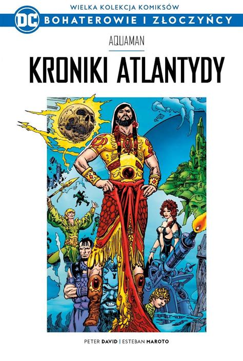 Wielka Kolekcja Komiksów Dc Bohaterowie I Złoczyńcy Aquaman Kroniki Atlantydy Tom 43 Hachette