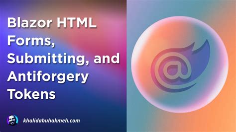 Blazor Html Forms Submitting And Antiforgery Tokens Khalid Abuhakmeh