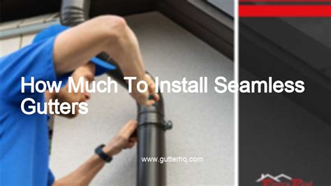 How Much To Install Seamless Gutters Gutter HQ