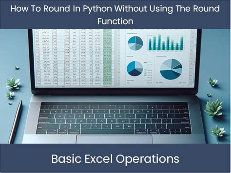 Understanding Mathematical Functions How To Round In Python Without U