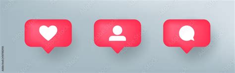 Notification Icons In Speech Bubble 3d Button Like Comment And Follower Sing Social Media