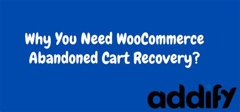 Why You Need Woocommerce Abandoned Cart Recovery Plugin By Addify Co Medium