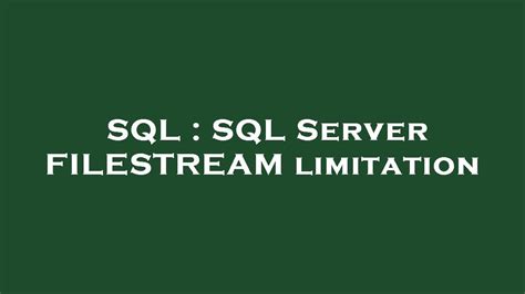 Sql Sql Server Filestream Limitation Youtube