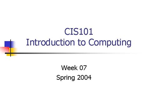 Cis 101 Introduction To Computing Week 07 Spring