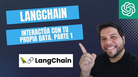 Langchain Tutorial Parte 1 Interactúa Con Tus Propios Datos Youtube