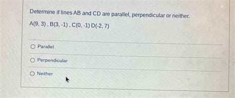 Solved Determine If Lines AB And CD Are Parallel Perpendicular Or Neither A B C