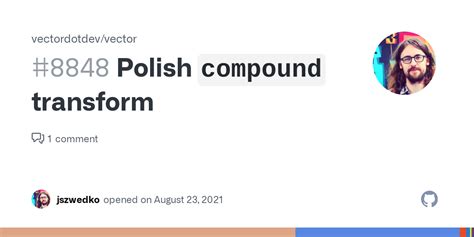 Polish `compound` Transform · Issue 8848 · Vectordotdevvector · Github
