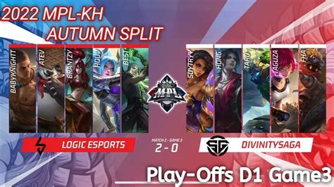 2022 Mpl Kh Autumn Split Playoffs Day1 Logic Esports Vs Divinity Saga Game3 Bo5 Youtube