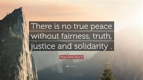 Pope John Paul Ii Quote There Is No True Peace Without Fairness