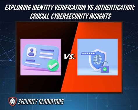 Exploring Identity Verification Vs Authentication Crucial