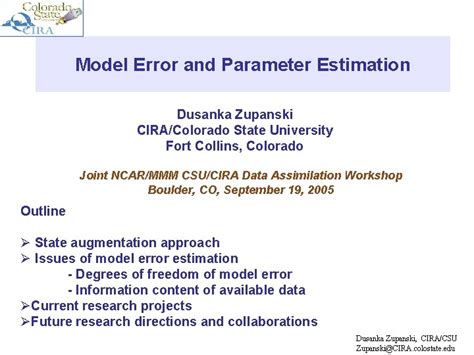 Model Error And Parameter Estimation Dusanka Zupanski Ciracolorado
