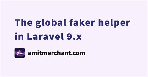 The Global Faker Helper In Laravel X Amit Merchant A Blog On PHP