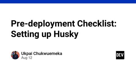 Pre Deployment Checklist Setting Up Husky 🐶 Dev Community