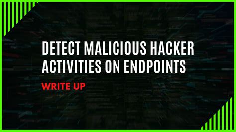 Write Up Detect Malicious Hacker Activities On Endpoints Black Hat Ethical Hacking