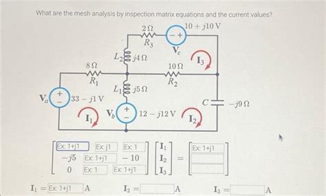 Solved What Are The Mesh Analysis By Inspection Matrix Chegg