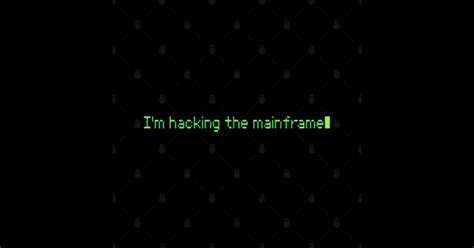 Hacking The Mainframe Nerdy Sticker Teepublic