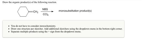 Solved Draw The Organic Product S Of The Following