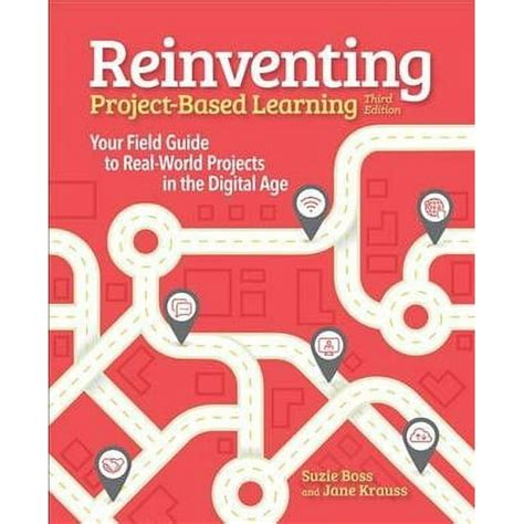 Reinventing Project Based Learning Your Field Guide To Real World
