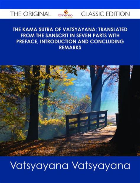 The Kama Sutra Of Vatsyayana Translated From The Sanscrit In Seven Parts With Preface