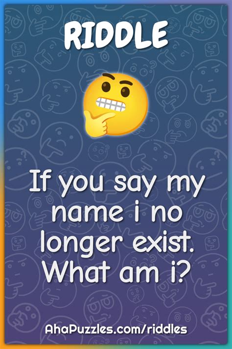 If You Say My Name I No Longer Exist What Am I Riddle Answer