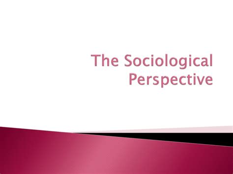 Sociological Perspective Key Concepts And Theories