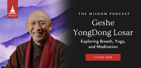 Geshe Yongdong Losar Exploring Breath Yoga And Meditation 198 The Wisdom Experience