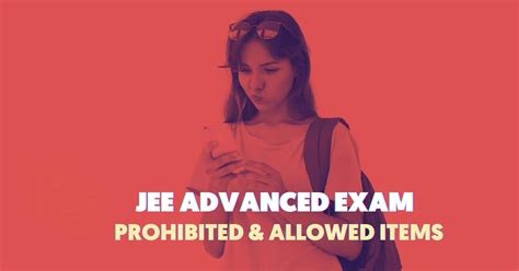JEE Advanced Exam Day Instructions Prohibited Items Gaurav Tiwari