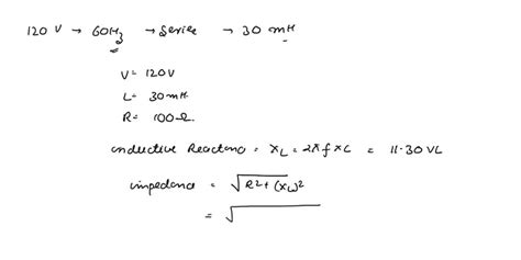 Solved A 120 V Rms Signal At 60 Hz Is Applied Across A Series Combination Of A 30 Mh Inductor