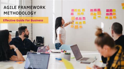 Agile Framework Methodology An Effective Guide For Business