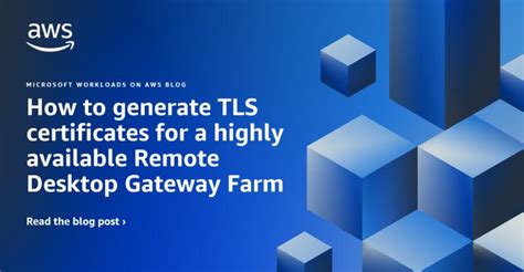How To Generate Tls Certificates For A Highly Available Remote Desktop Gateway Farm Amazon Web