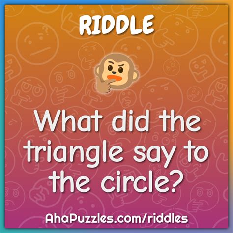 What Did The Triangle Say To The Circle Riddle Answer Aha Puzzles