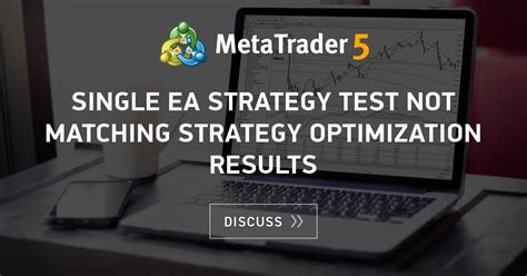 Single Ea Strategy Test Not Matching Strategy Optimization Results Easy Trading Strategy