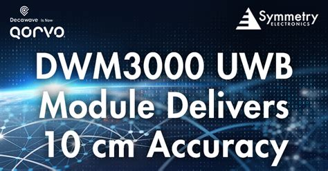 DWM UWB Module Delivers Cm Accuracy Symmetry Blog Symmetry Electronics