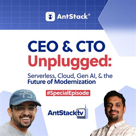Antstack Tv Ceo And Cto Unplugged Serverless Cloud Gen Ai And The Future Of Modernization