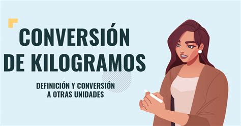 Conversión De Kilogramos A Otras Unidades