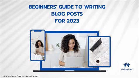 How To Write A Blog Post For Beginners In 2023 Dimensions Content