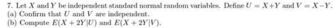 Solved 7 Let X And Y Be Independent Standard Normal Random
